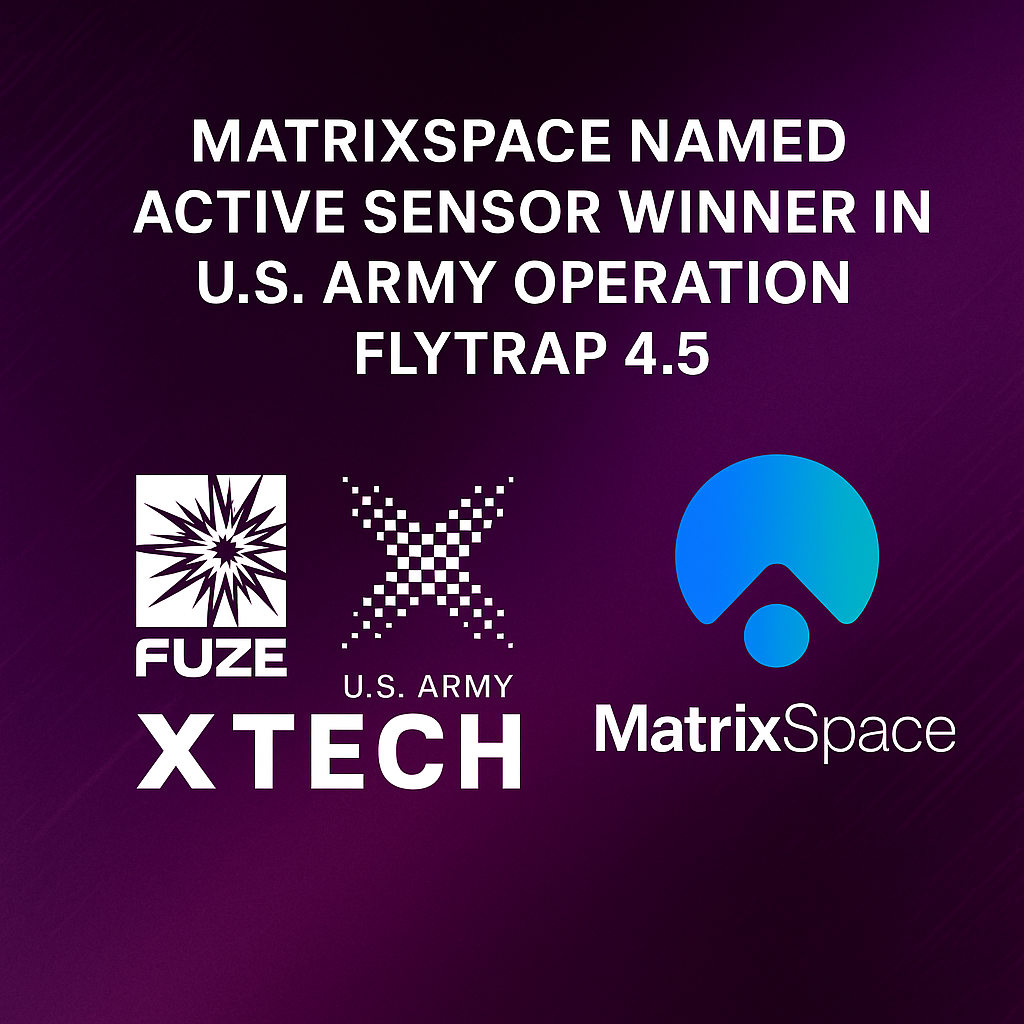 MatrixSpace Named Active Sensor Winner in U.S. Army Operation Flytrap 4 ...